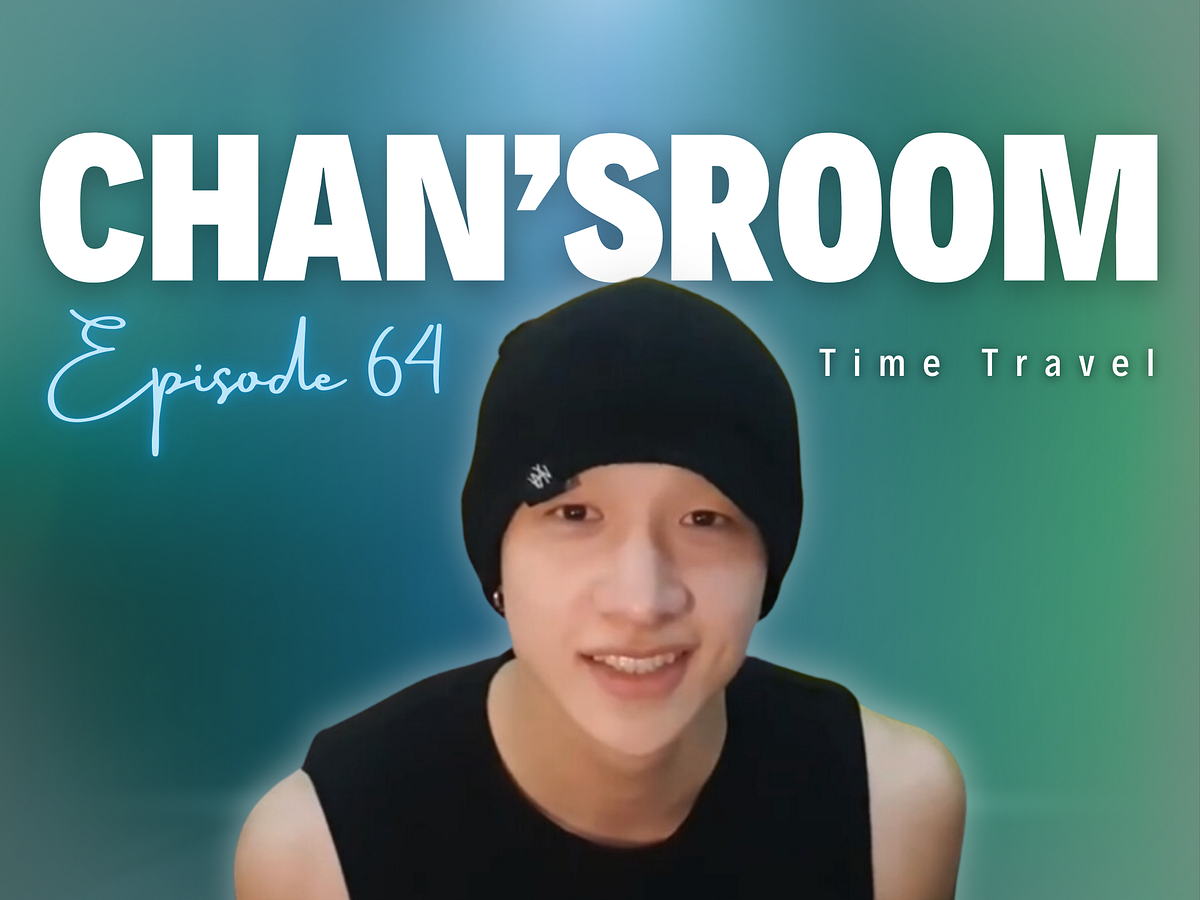 Chan’s Room Ep 64 Time Travel. Does a break ever really mean a break… | by Sundays With Chan ...