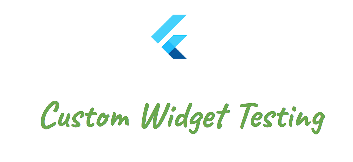 Flutter — Custom widget testing & strategy | by Sree | Medium