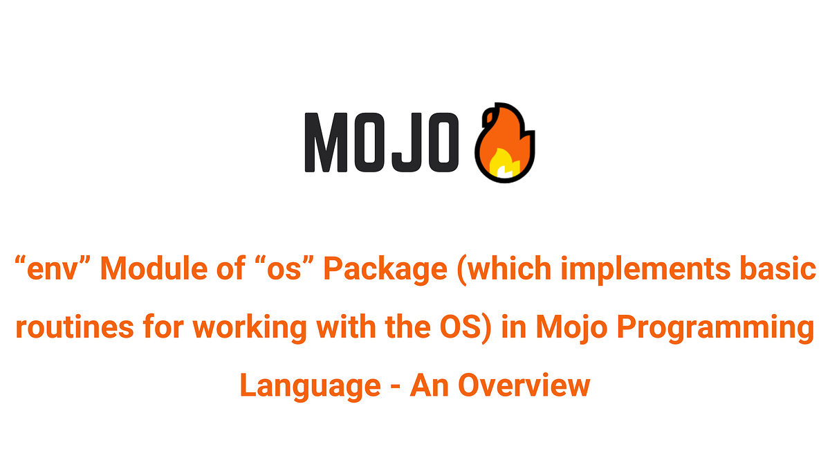 “env” Module of “os” Package (which implements basic routines for working with the OS) in Mojo ...