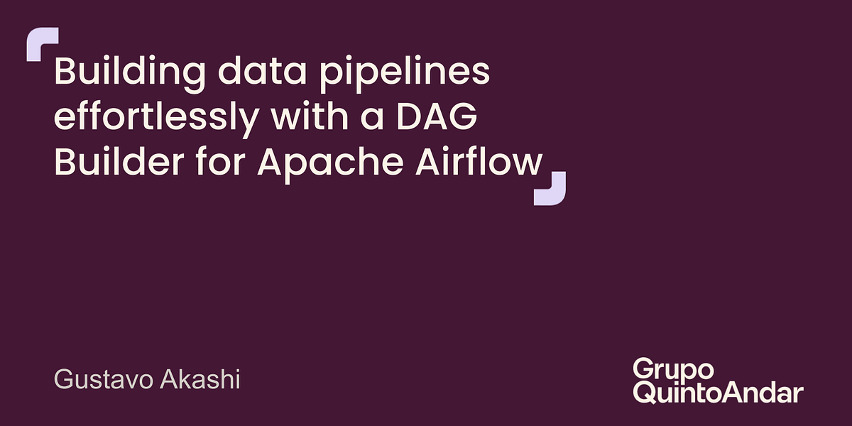 Building data pipelines effortlessly with a DAG Builder for Apache ...