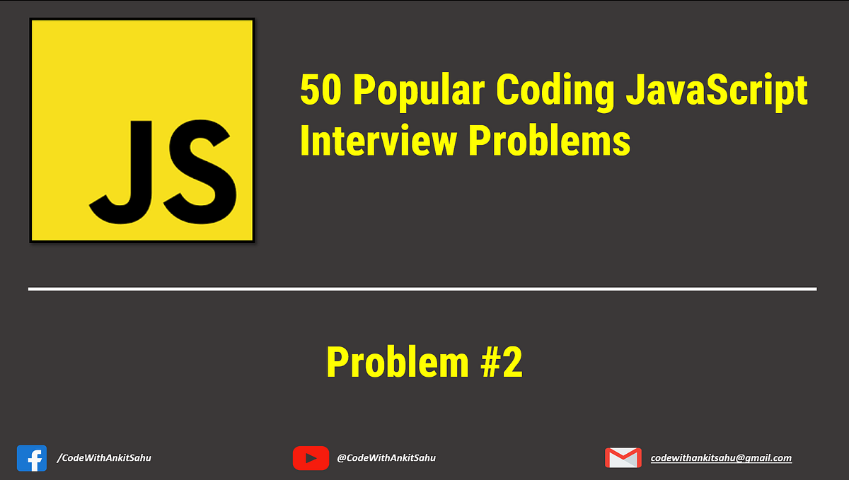 JavaScript Popular Coding Interview Problems #2 | by Ankit Sahu | Apr, 2025 | Medium