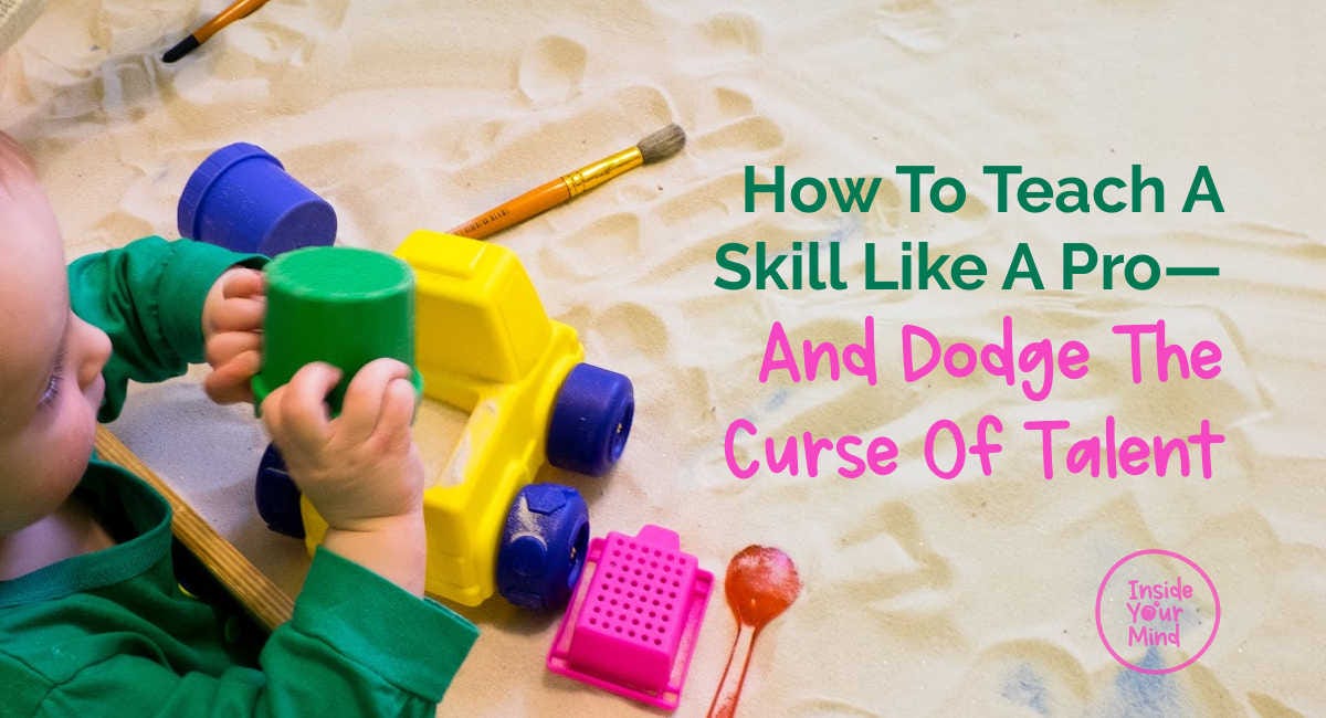 How To Teach A Skill Like A Pro — And Dodge The Curse Of Talent | by ...