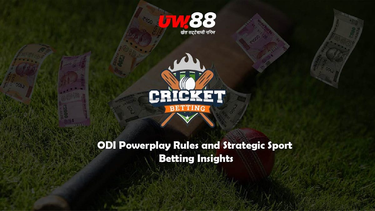 ODI Powerplay Rules and Strategic Sport Betting Insights | by UW88 ...