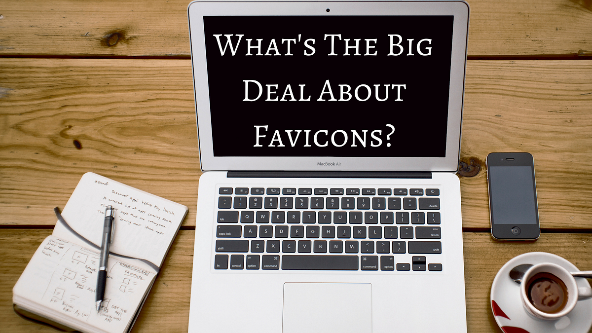 What’s The Big Deal About Favicons? Why are they Important | by Ramya ...