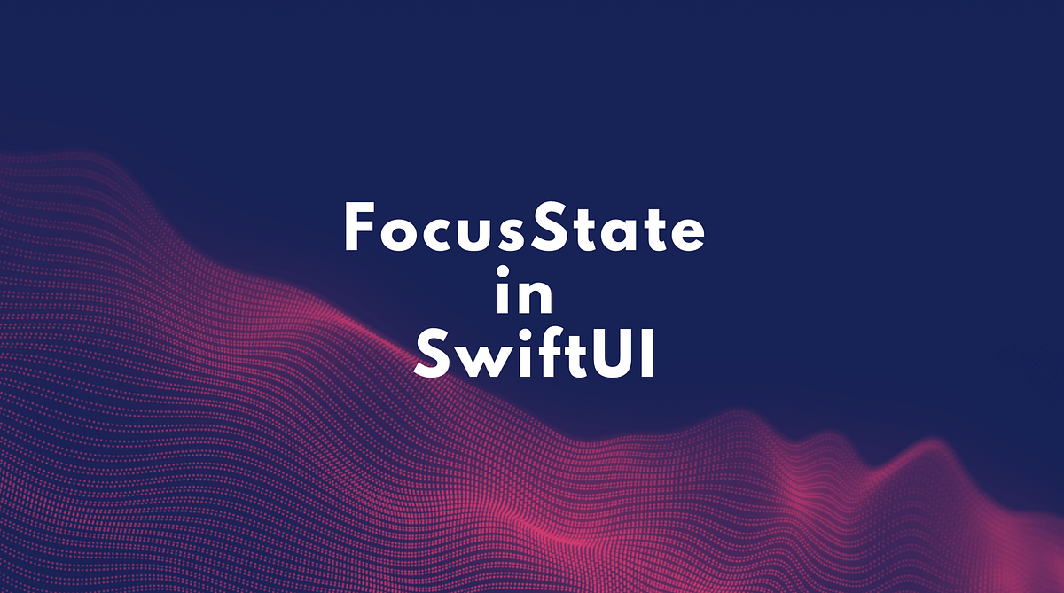 FocusState in SwiftUI. SwiftUI FocusState: Control TextField… | by Ramdhas | Medium