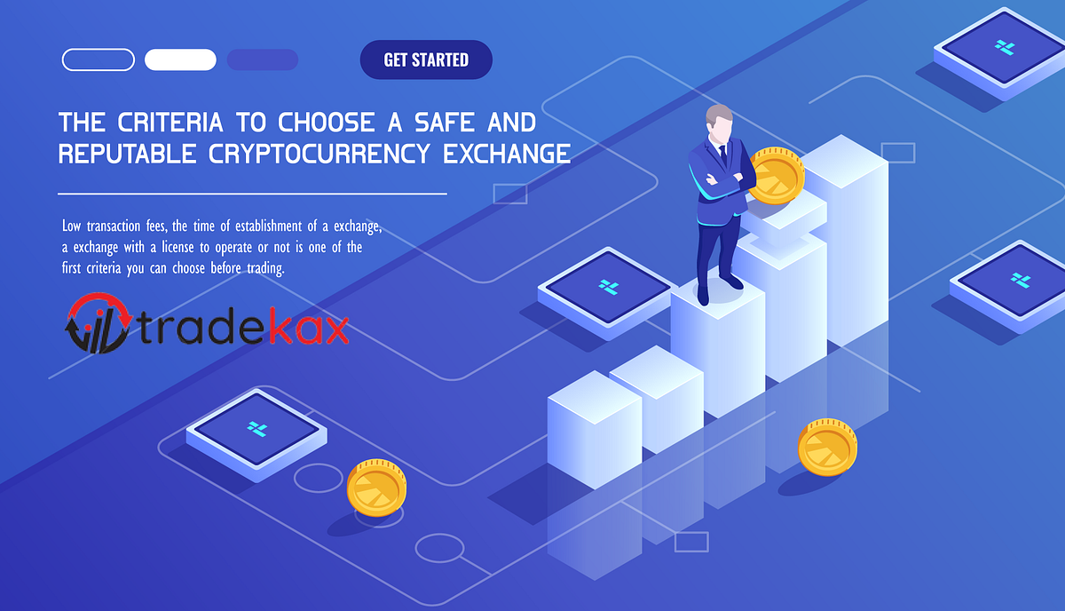 The criteria to choose a safe and reputable cryptocurrency exchange ...
