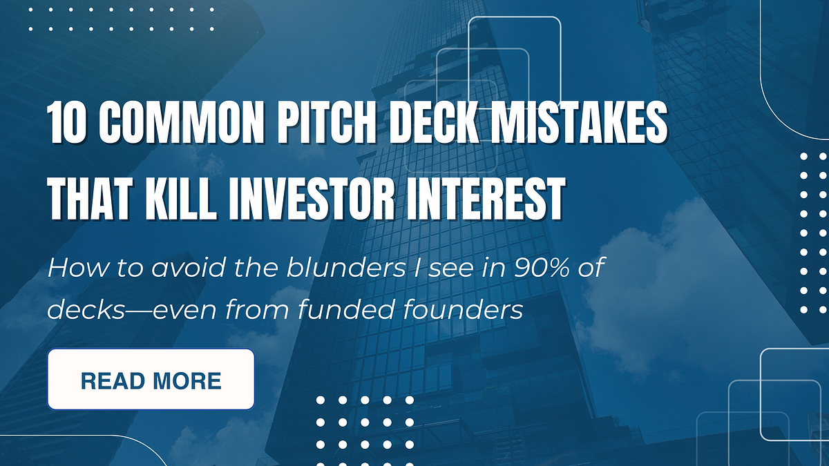 10 Common Pitch Deck Mistakes That Kill Investor Interest | by Anshuman ...