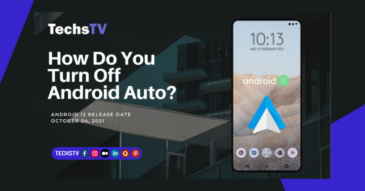 How Do You Turn Off The Android Auto? - TechsTV - Medium