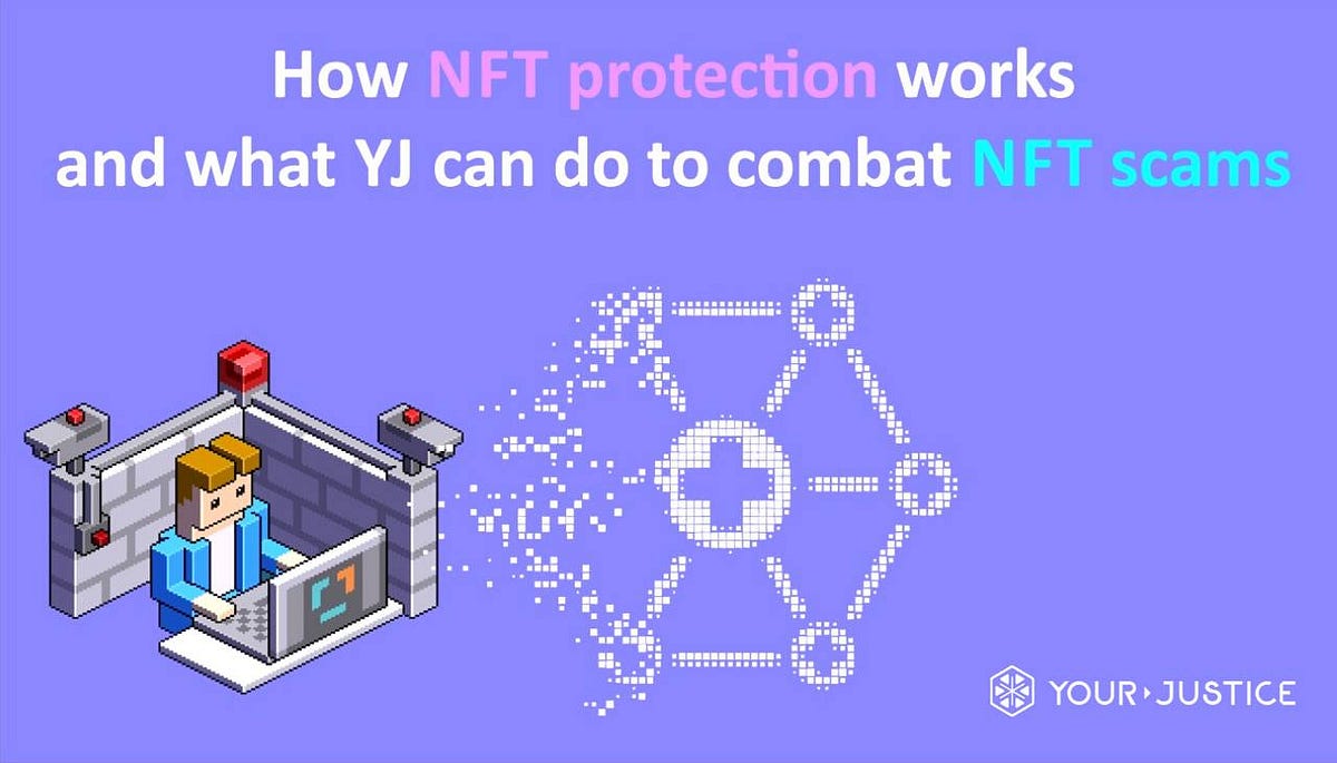 Explained: How NFT protection works and what YJ can do to combat NFT ...