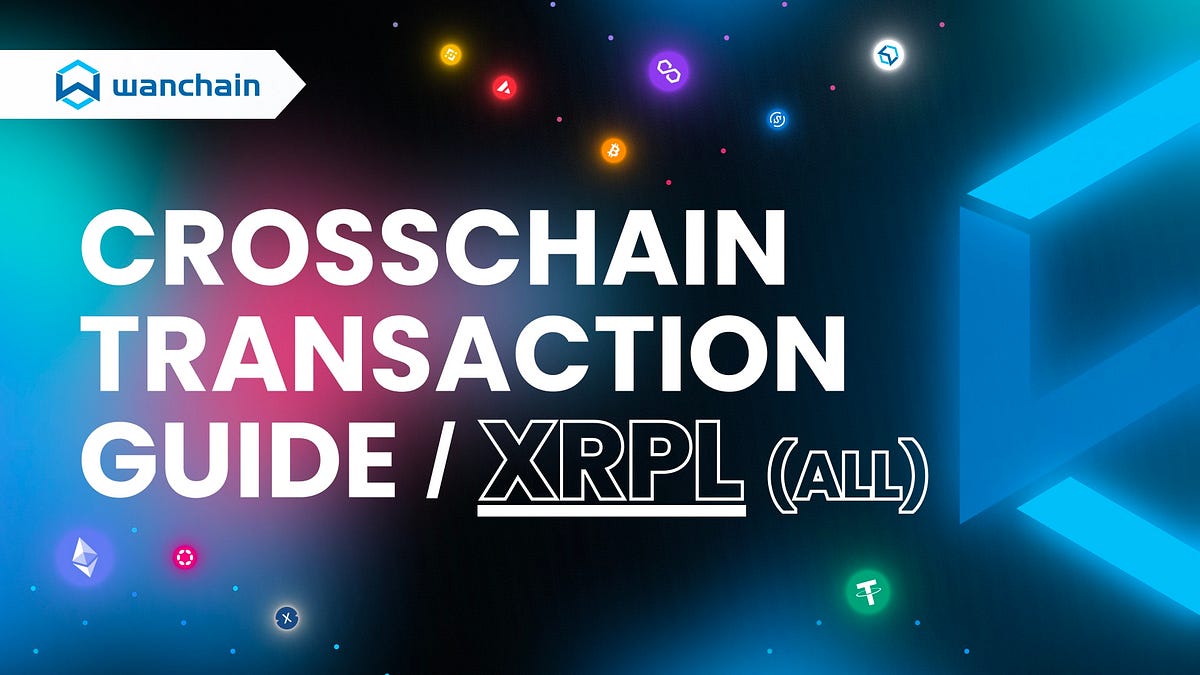 How to complete a crosschain transaction (XRPL tokens) | Wanchain