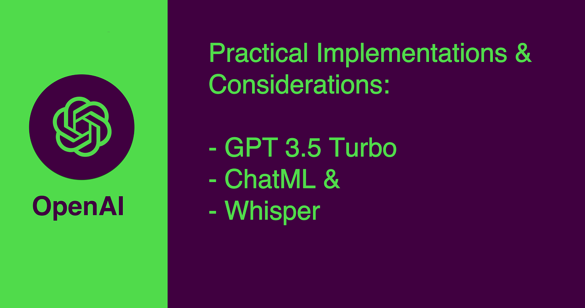 Example Code & Implementation Considerations For GPT 3.5 Turbo, ChatML & Whisper | by Cobus ...
