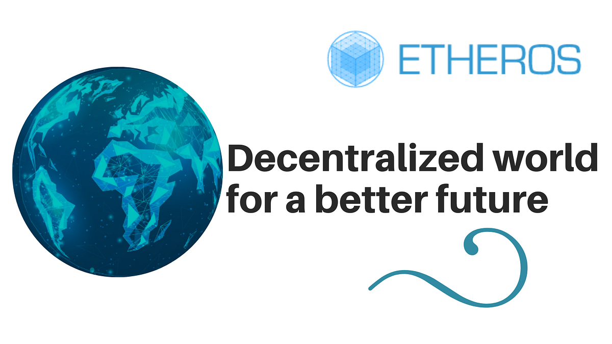 Etheros: The Decentralized World For A Better Future | by PrettyEsther ...