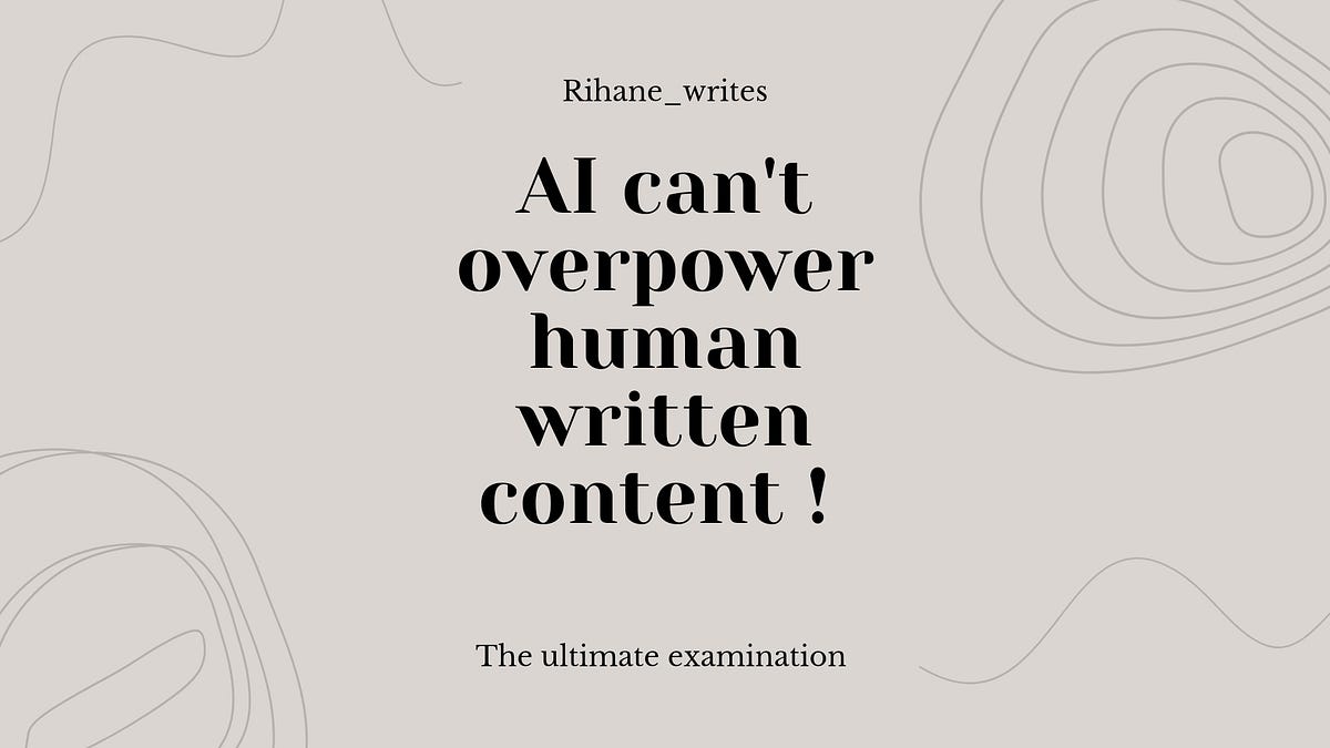 Can AI Overpower Human Written Content? | by Rihane_Writes | Dec, 2024 ...