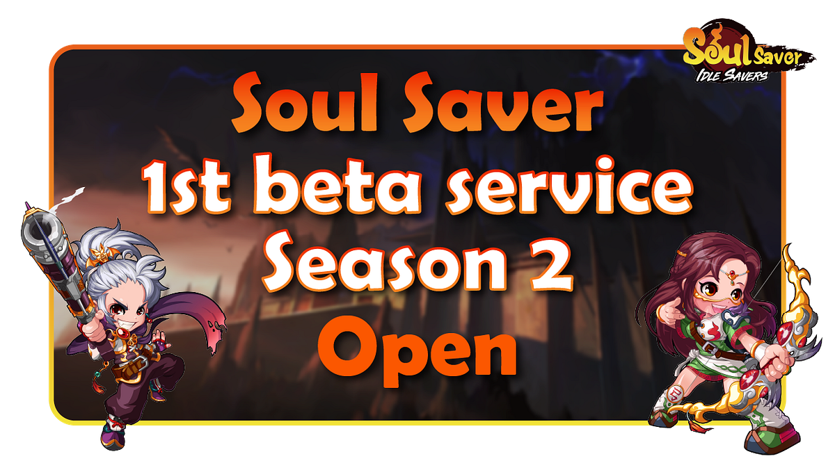 The 2nd season of the 1st CBT has begun! | by Soul Saver : Idle Savers ...