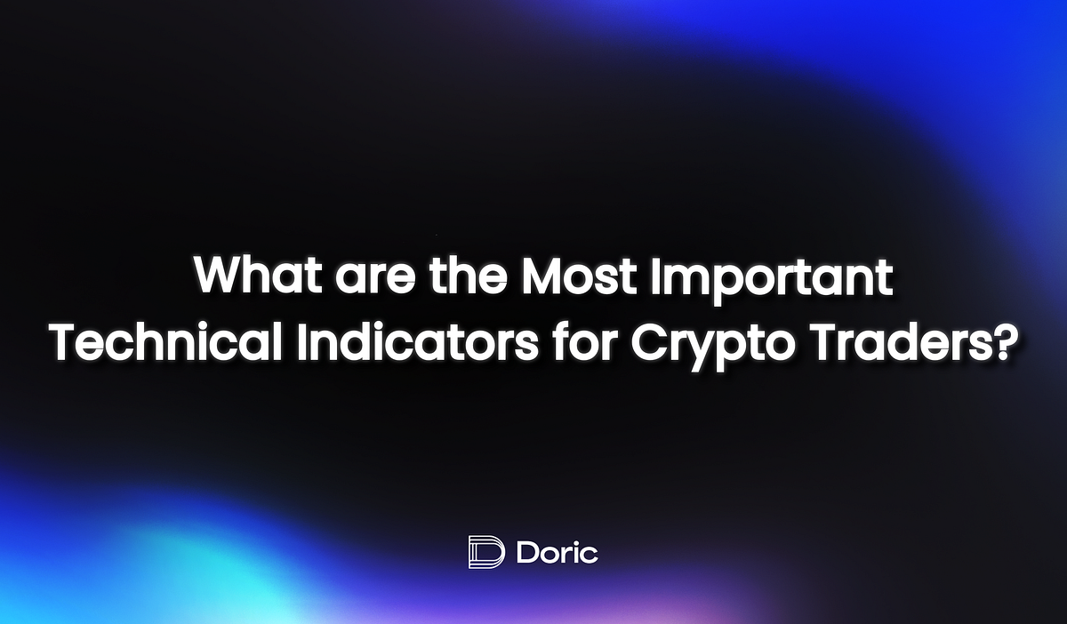 What are the Most Important Technical Indicators for Crypto Traders? | by Doric Network | Medium