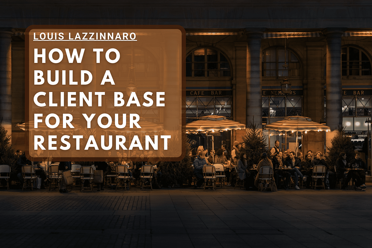 How To Build A Client Base For Your Restaurant | by Louis Lazzinnaro ...
