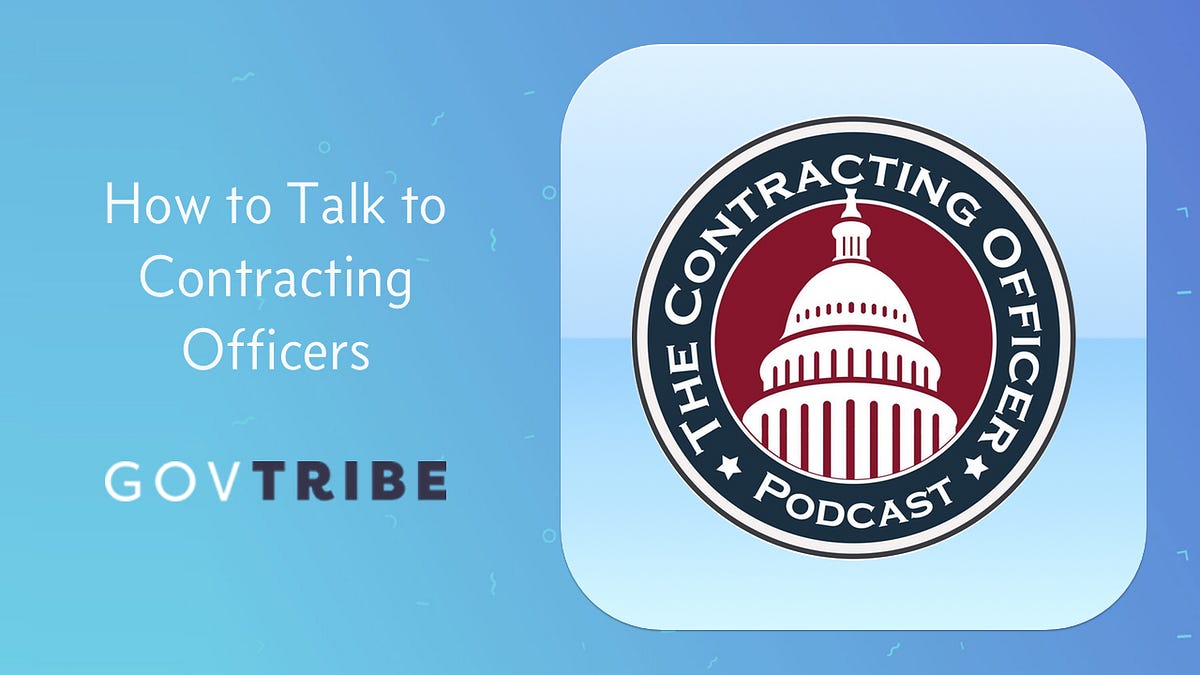 How to Talk to Contracting Officers | by Marc Vogtman | GovTribe | Medium