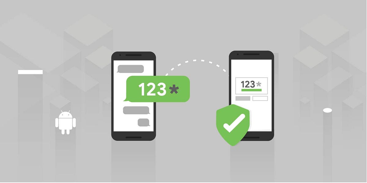 Automatic SMS Verification with SMS user consent | by Sean McQuillan | Android Developers | Medium