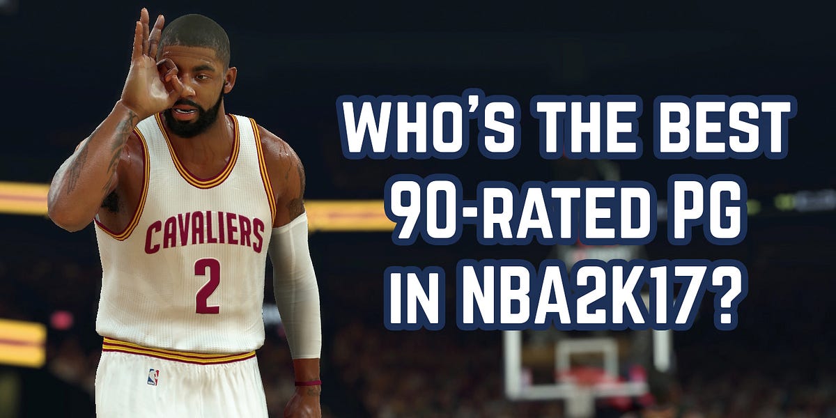 NBA2K17 has four 90-rated PG’s. Who’s the best? | by ZeroTo2K | Zero To ...