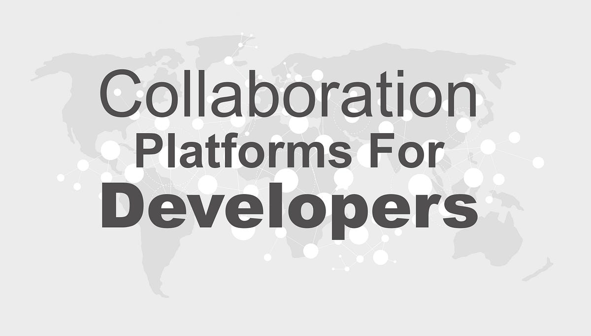 5 Best Collaboration Platforms for Developers | by Taufik R | Quick ...