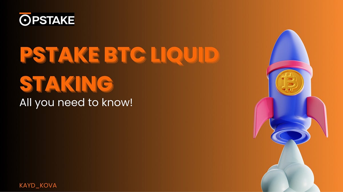 PSTAKE BTC Liquid Staking. | by KOVA | Aug, 2024 | Medium