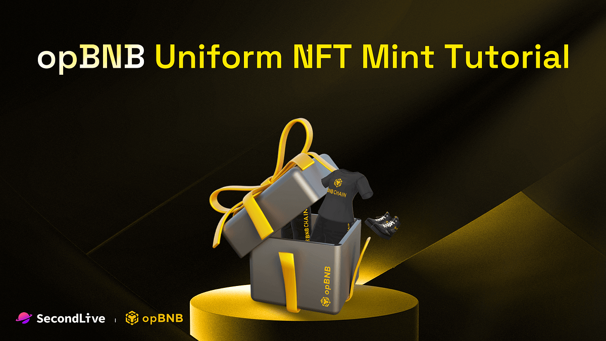 opBNB Uniform NFT Mint Tutorial - SecondLive - Medium