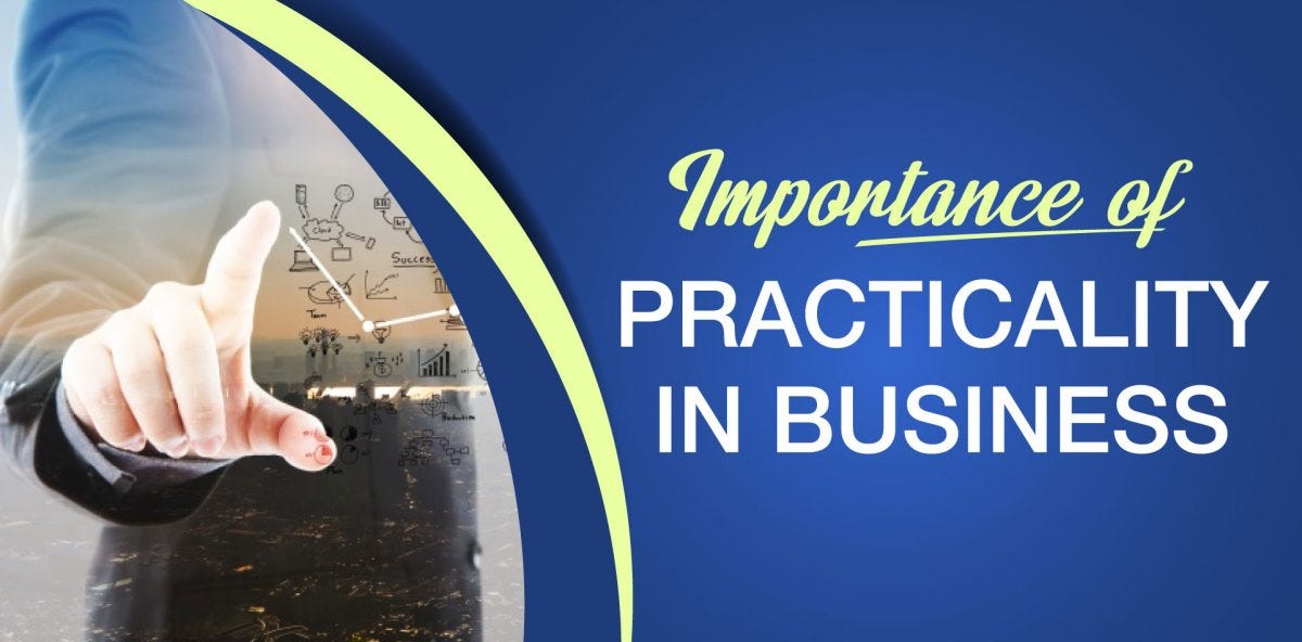 Importance of Practicality in Business | by Mark Enriquez | Medium