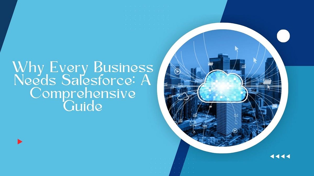 Why Every Business Needs Salesforce: A Comprehensive Guide | by CSA Consultants Pvt. Ltd | Jun ...