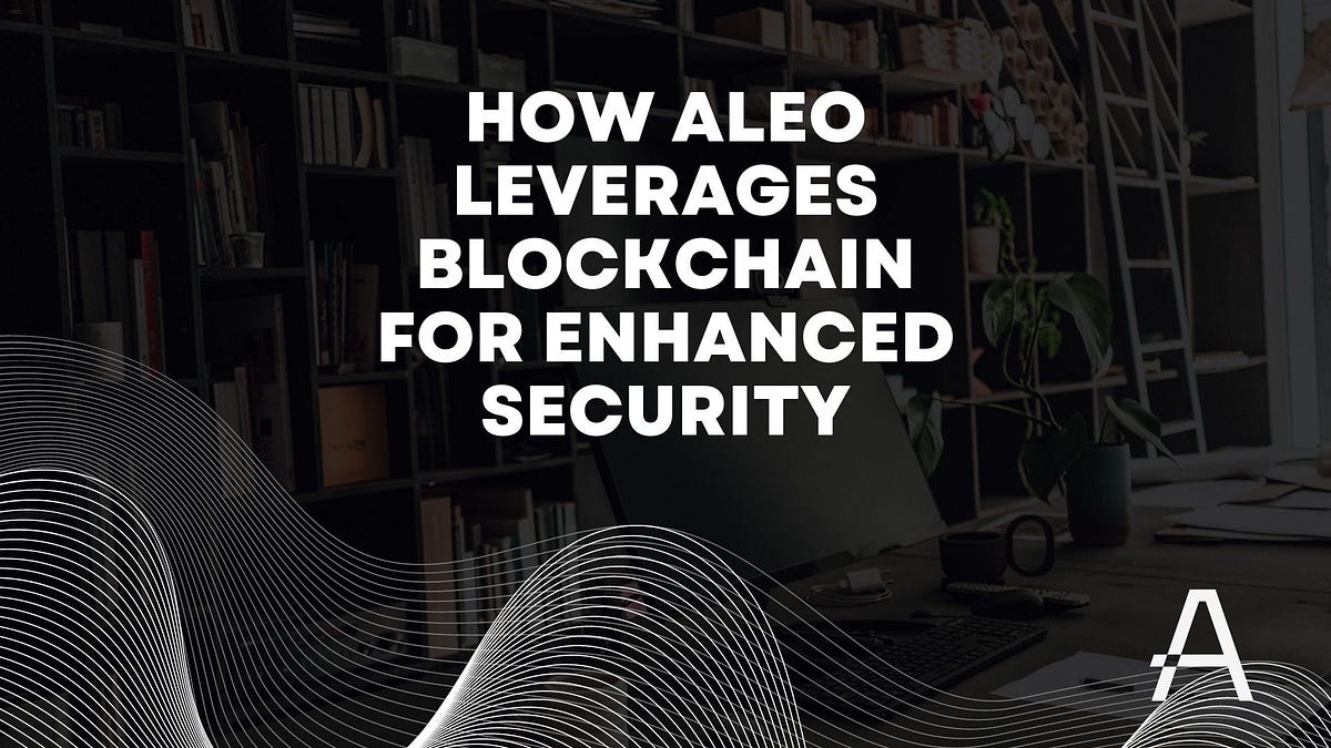 How Aleo Leverages Blockchain for Enhanced Security | by Йосип Швидкий | Jan, 2024 | Medium