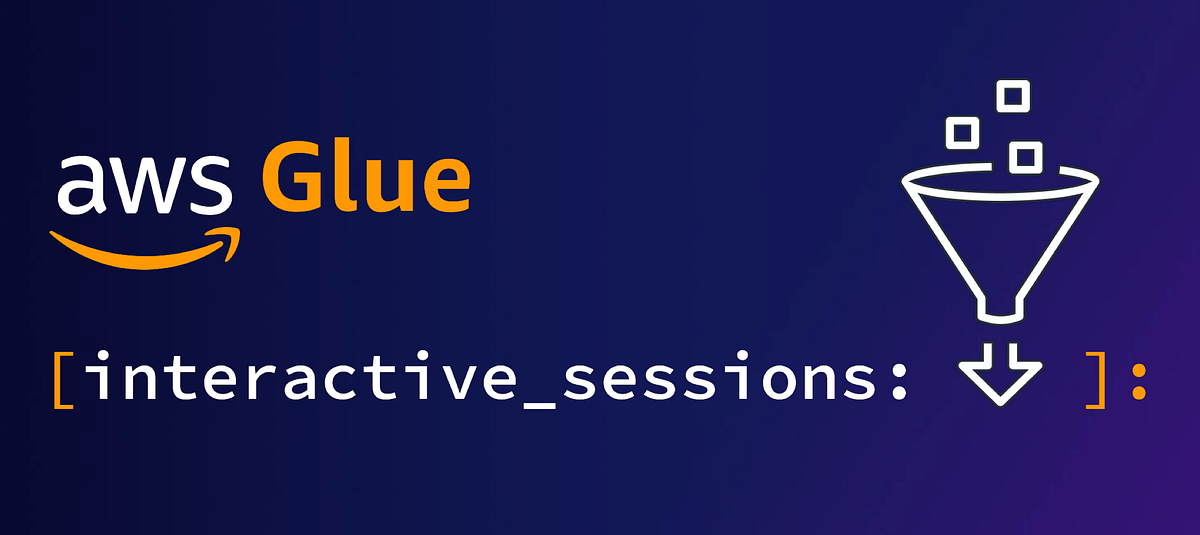 AWS Glue interactive sessions. If you struggle with AWS Glue Studio… | by Roman Marakulin ...