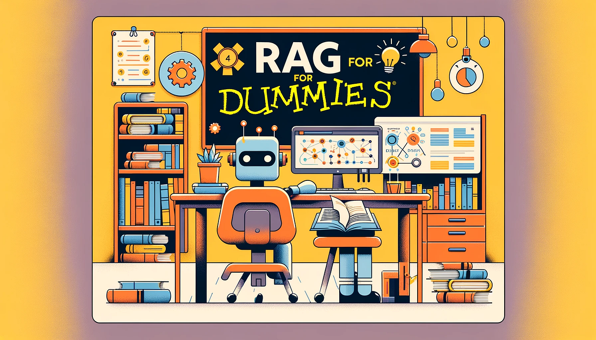 RAG for Dummies: A Beginner’s Guide to Retrieval-Augmented Generation ...