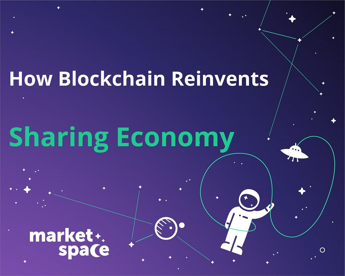 How Blockchain Reinvents The Sharing Economy | by Market.space | Medium
