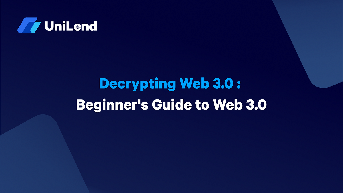 Decrypting Web 3.0: Beginner’s Guide to Web 3.0 | by EdUniLend | Medium
