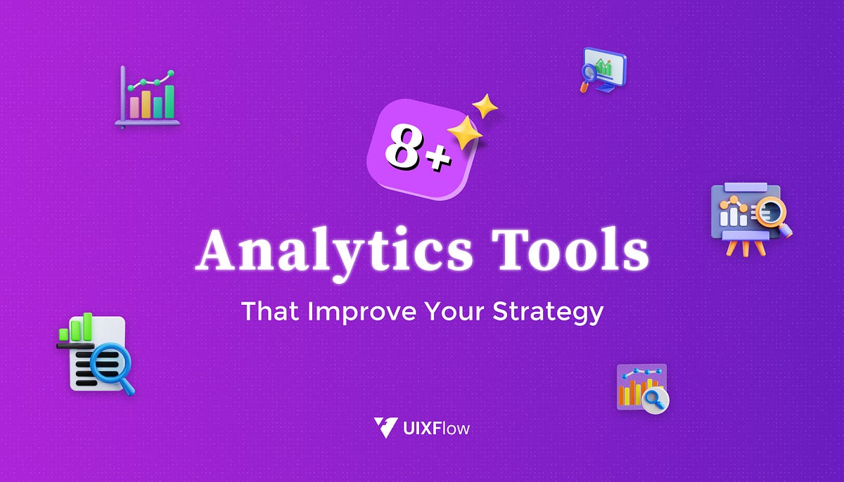 8+ Analytics Tools That Improve Your Strategy | by UIXFlow Web Design ...