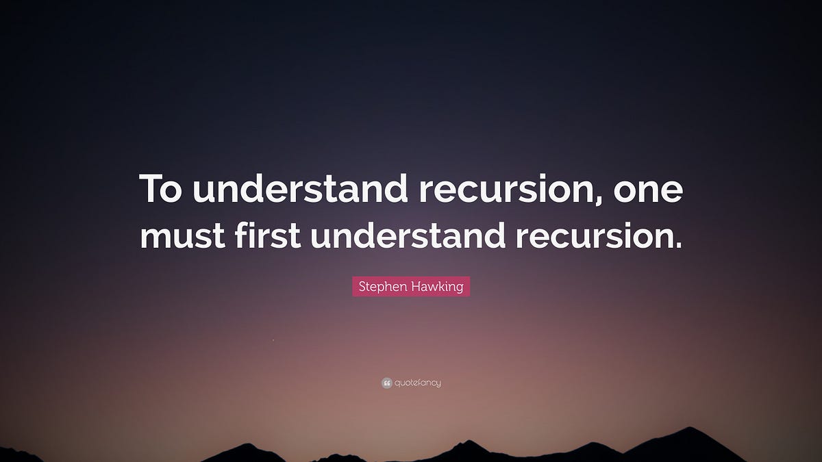 Recursion Think In Recursion By Vittal Medium