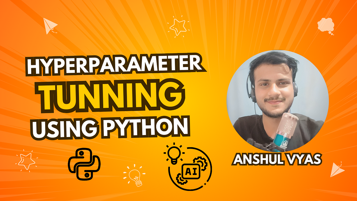 Hyper-Advanced Parameter Tuning Using Machine Learning and Python | by Anshul vyas | Medium