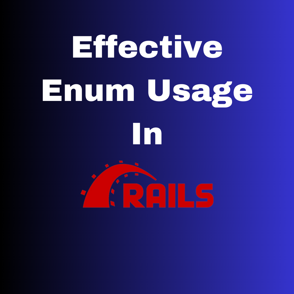 Effective Enum Usage in Ruby on Rails | by Bhavesh Saluja | Medium