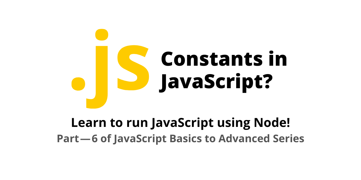 What are Constants in JavaScript? | by Ankit Maheshwari | Dev Genius