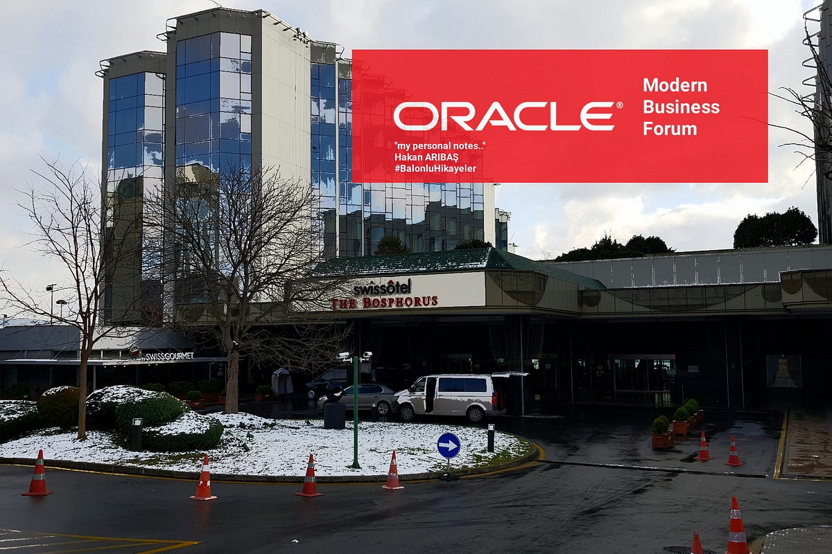 Oracle Modern Business Forum | izlenimlerim.. | by Hakan Aribas | Medium