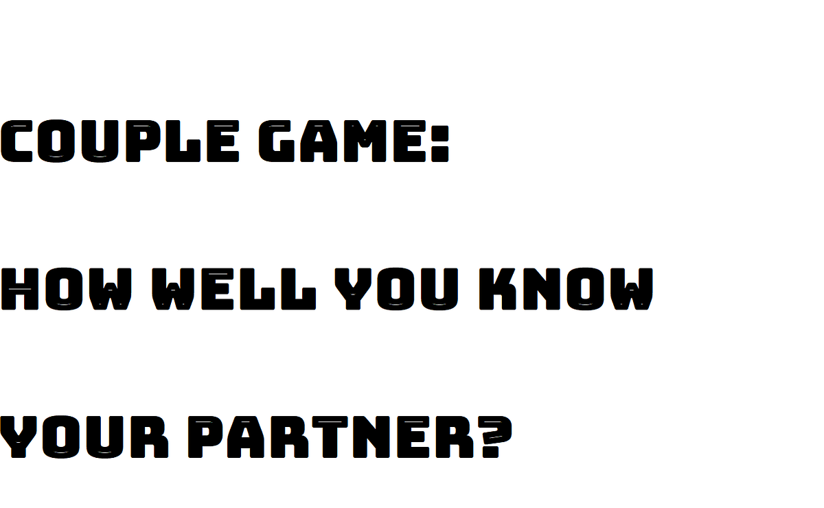 Couple game: How Well You Know Your Partner? TRY IT! | by B M ...