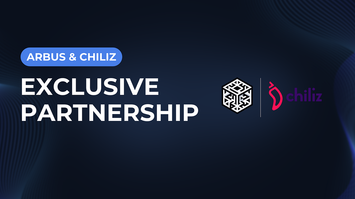 Exclusive Partnership — Arbus 🤝 Chiliz | by Arbus | Medium