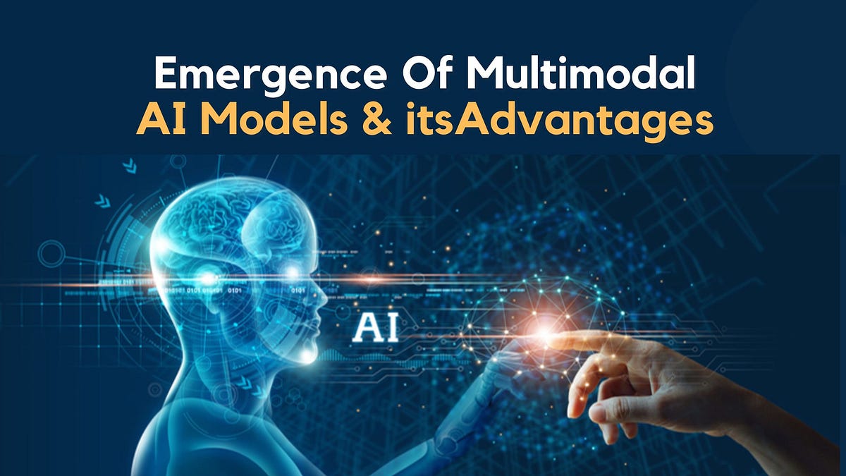 Emergence of Multimodal AI Models and its Advantages | by Mily Smith ...