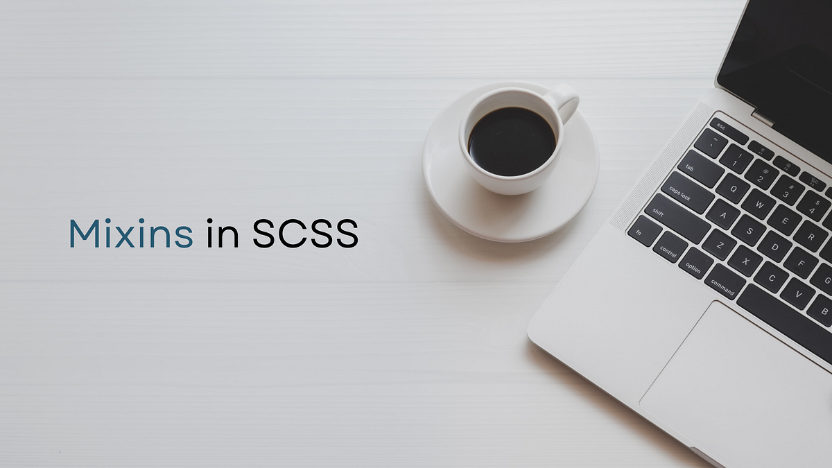 Mixins in SCSS. Source: Mixins in SCSS | by Pravin M | Dev Genius