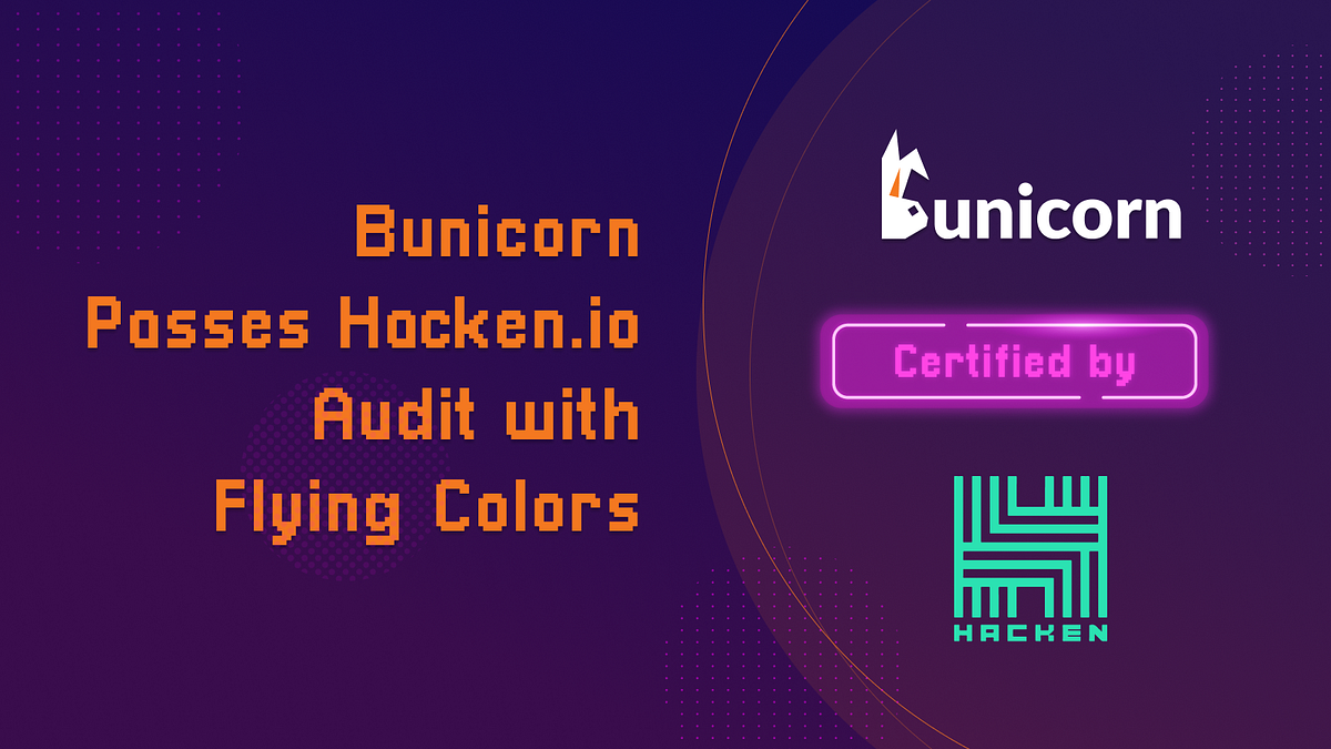 Bunicorn Passed Hacken.io Audit with Flying Colors | by Buni | Bunicorn