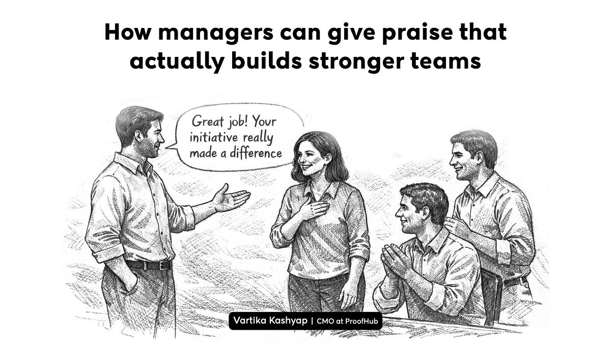 How managers can give praise that actually builds stronger teams | by ...