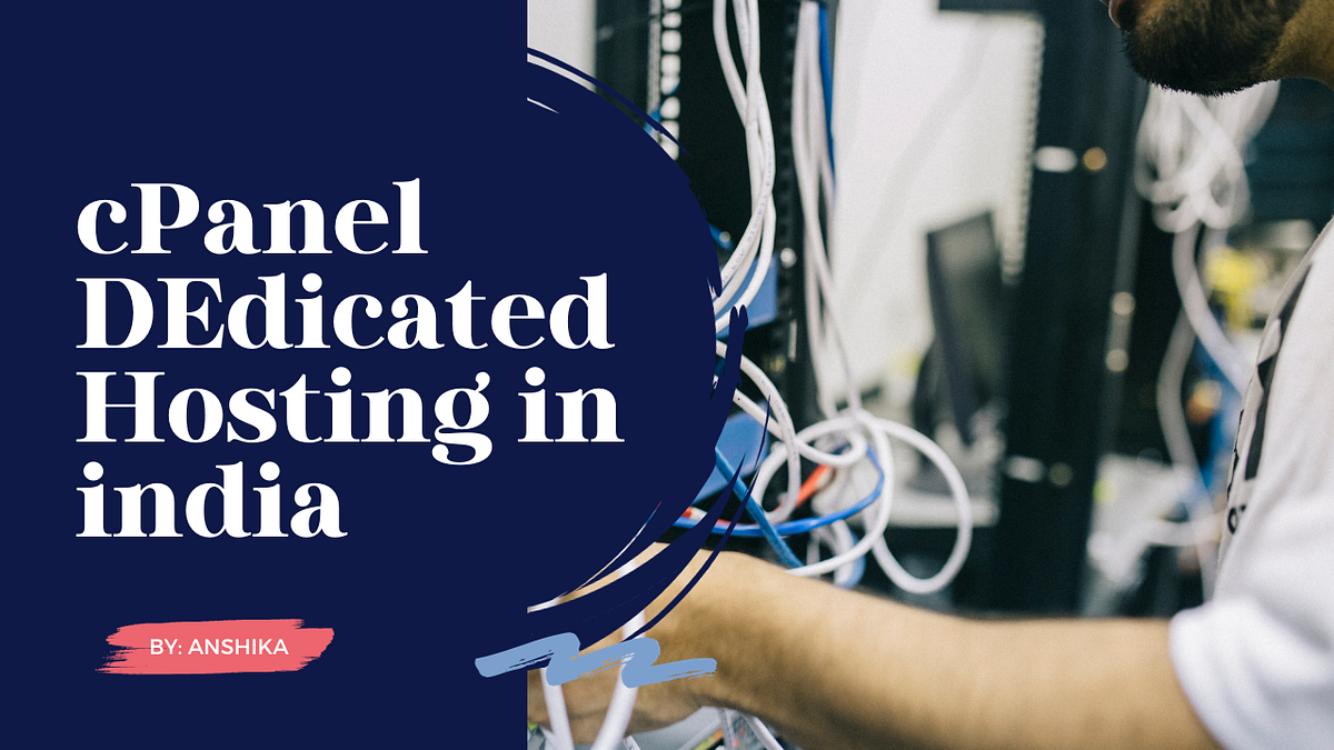 Best cPanel Dedicated Server in India 2023 — Top Dedicated Server ...