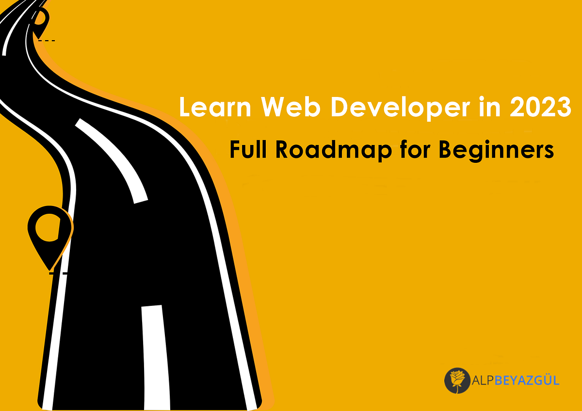 Learn Web Developer in 2023 | Full Roadmap for Beginners | by Alp ...
