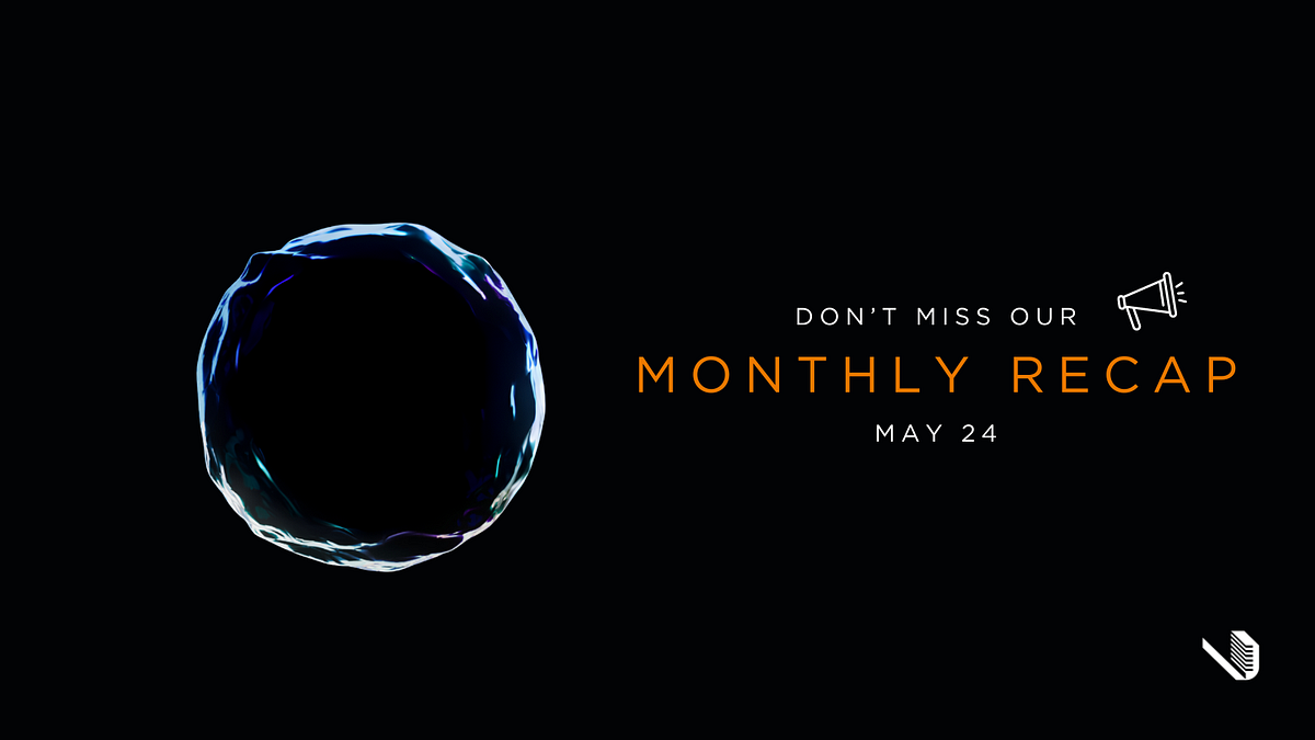 VESTN Monthly Recap: May 2024. May was an incredibly busy and exciting ...