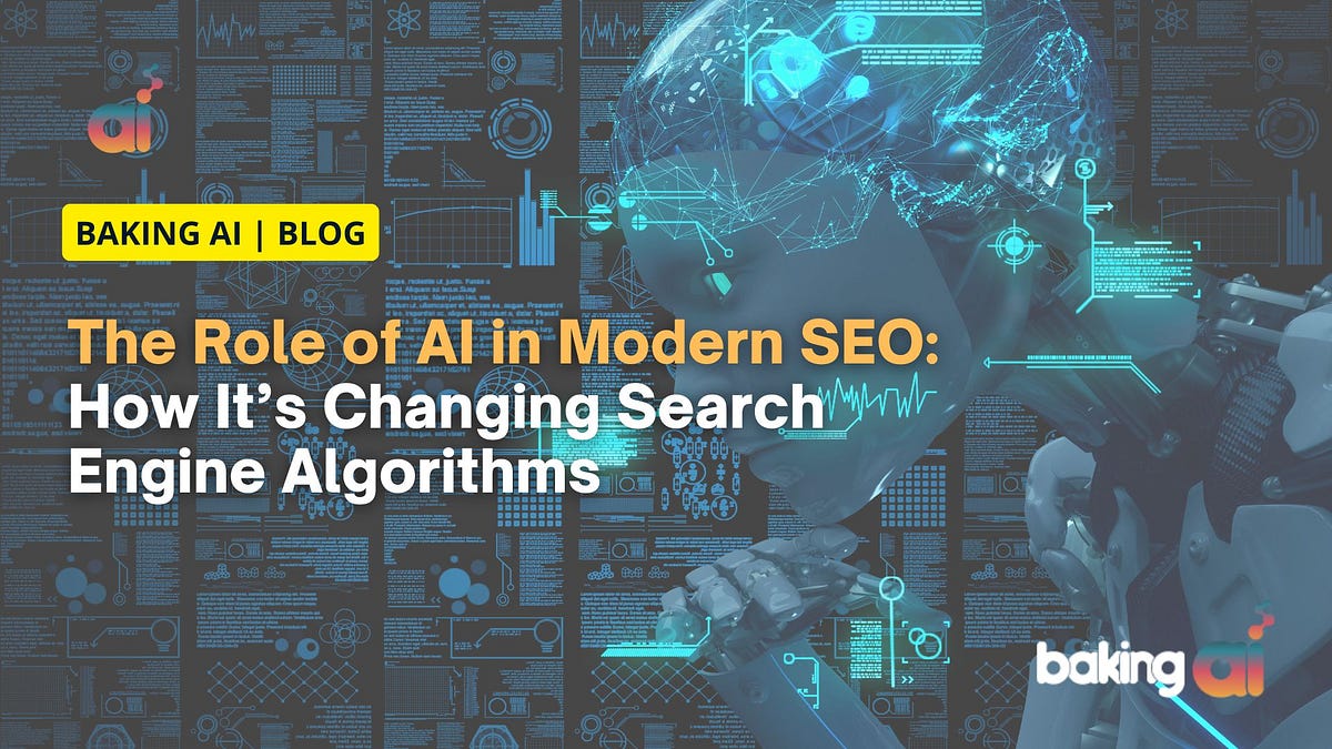 The Role of AI in Modern SEO: How It’s Changing Search Engine Algorithms | by Baking AI - AI ...
