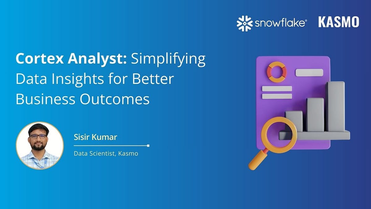 Cortex Analyst: Simplifying Data Insights for Better Business Outcomes - Kasmo - Medium